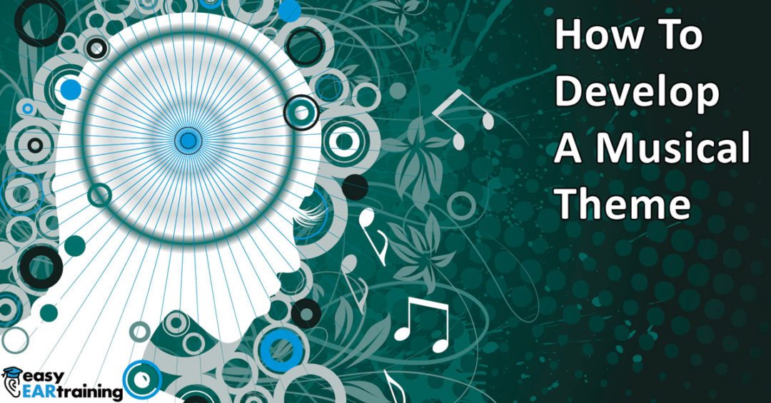 How to Develop Your New Song's Theme - Musical U