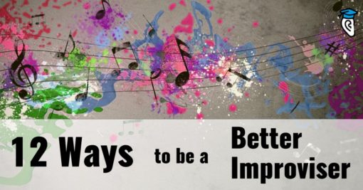 12 Ways to be a Better Improviser - Musical U