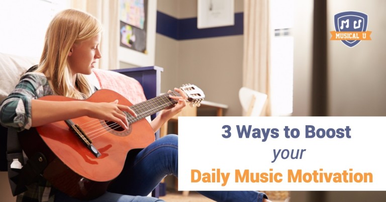 Three ways to boost your daily music motivation - Musical U