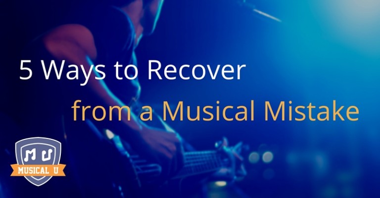 5 Ways to Recover from a Musical Mistake - Musical U
