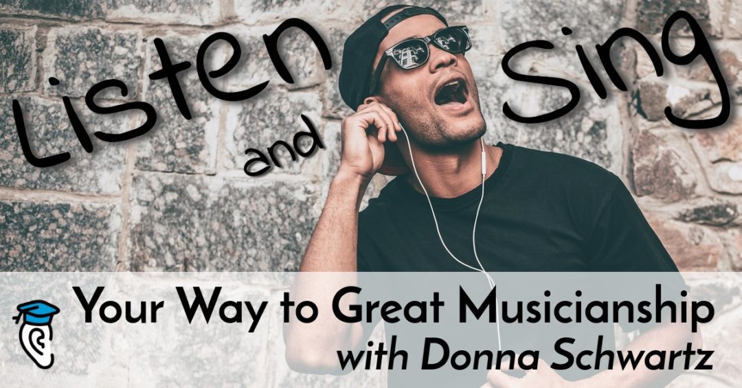 Listen and Sing: Your Way to Great Musicianship, with Donna Schwartz - Musical U
