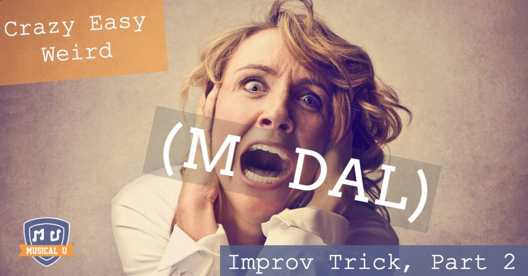 Crazy Easy Weird (Modal) Improv Trick, Part 2 - Musical U