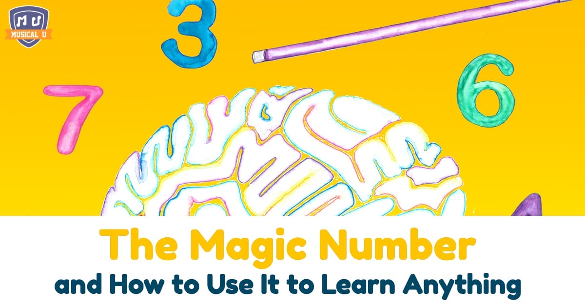 The Magic Number And How To Use It To Learn Anything Musical U